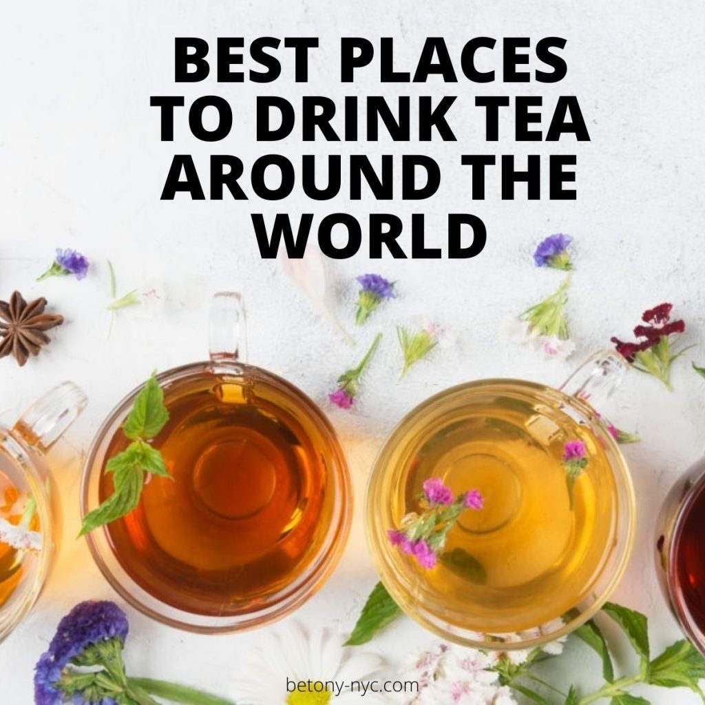 6 Best Places To Drink Tea Around The World | Betony