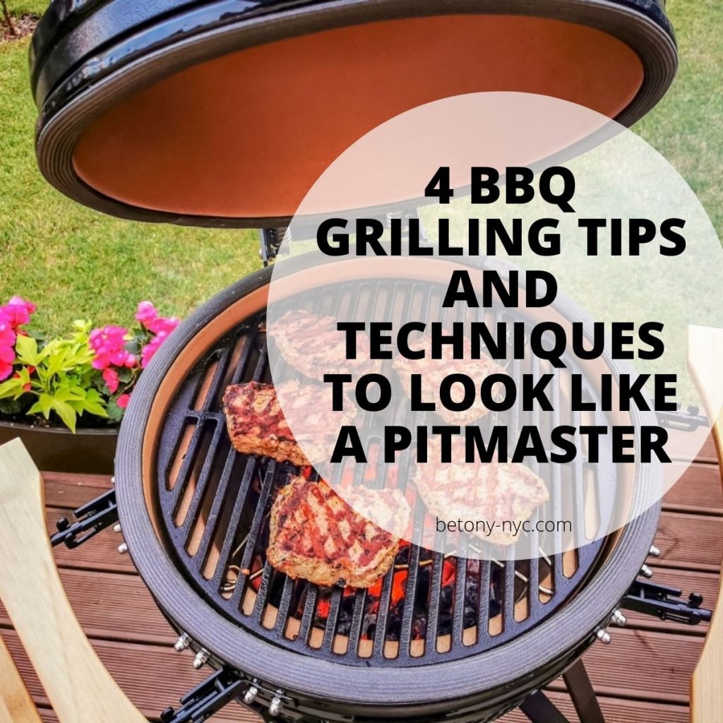 4 BBQ Grilling Tips And Techniques To Look Like A Pitmaster - Betony
