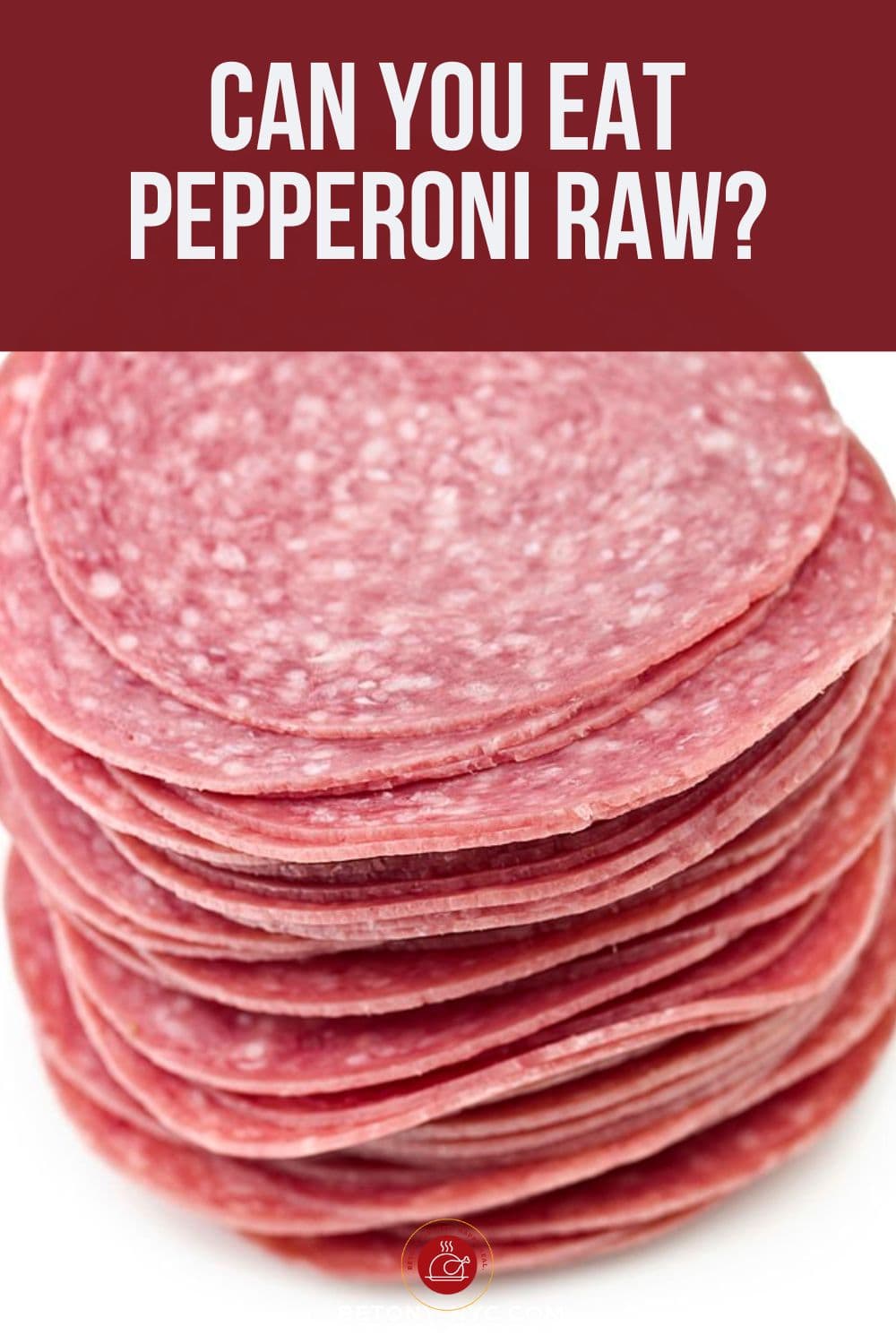 Can You Eat Pepperoni Raw? The Truth About This Pizza Topping
