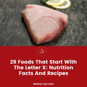 29 Foods That Start With The Letter X: Nutrition Facts And Recipes