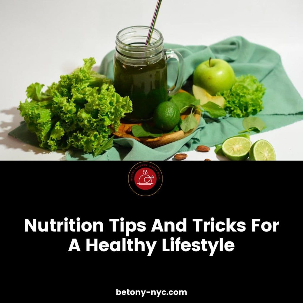Nutrition Tips And Tricks For A Healthy Lifestyle - Betony