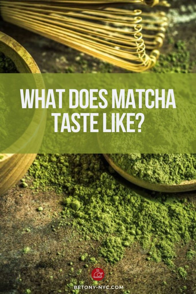 What Does Matcha Taste Like? - Betony