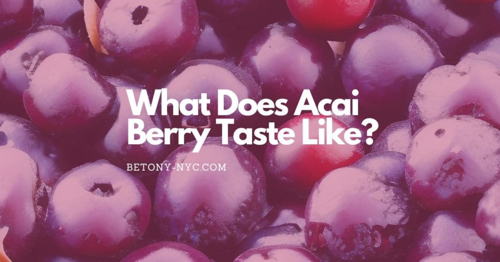 What Does Acai Berry Taste Like? - Betony