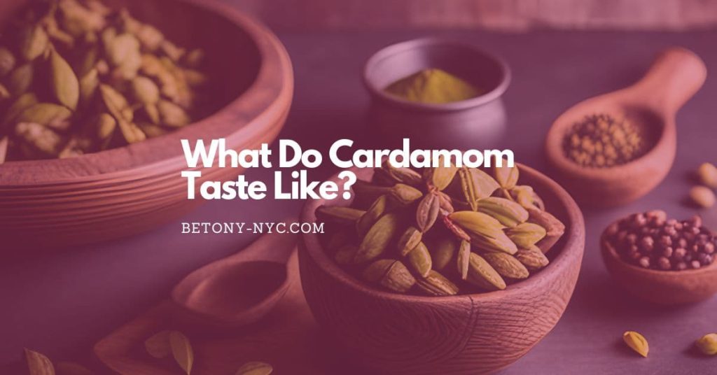 What Does Cardamom Taste Like? - Betony