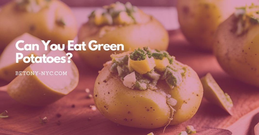Can You Eat Green Potatoes? A Comprehensive Guide - Betony